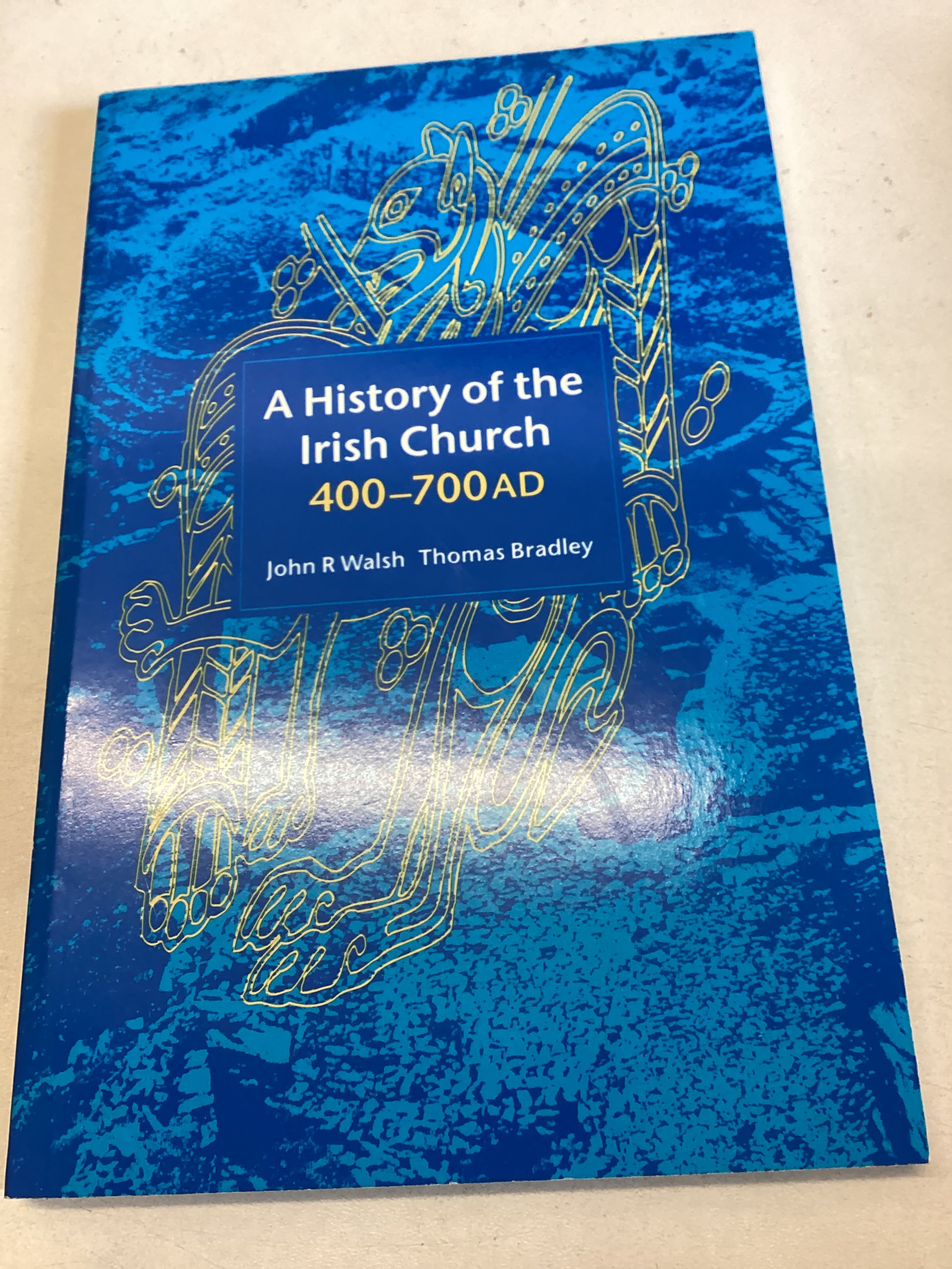 A History of The Irish Church 400-700AD John R Walsh Thomas Bradley ...