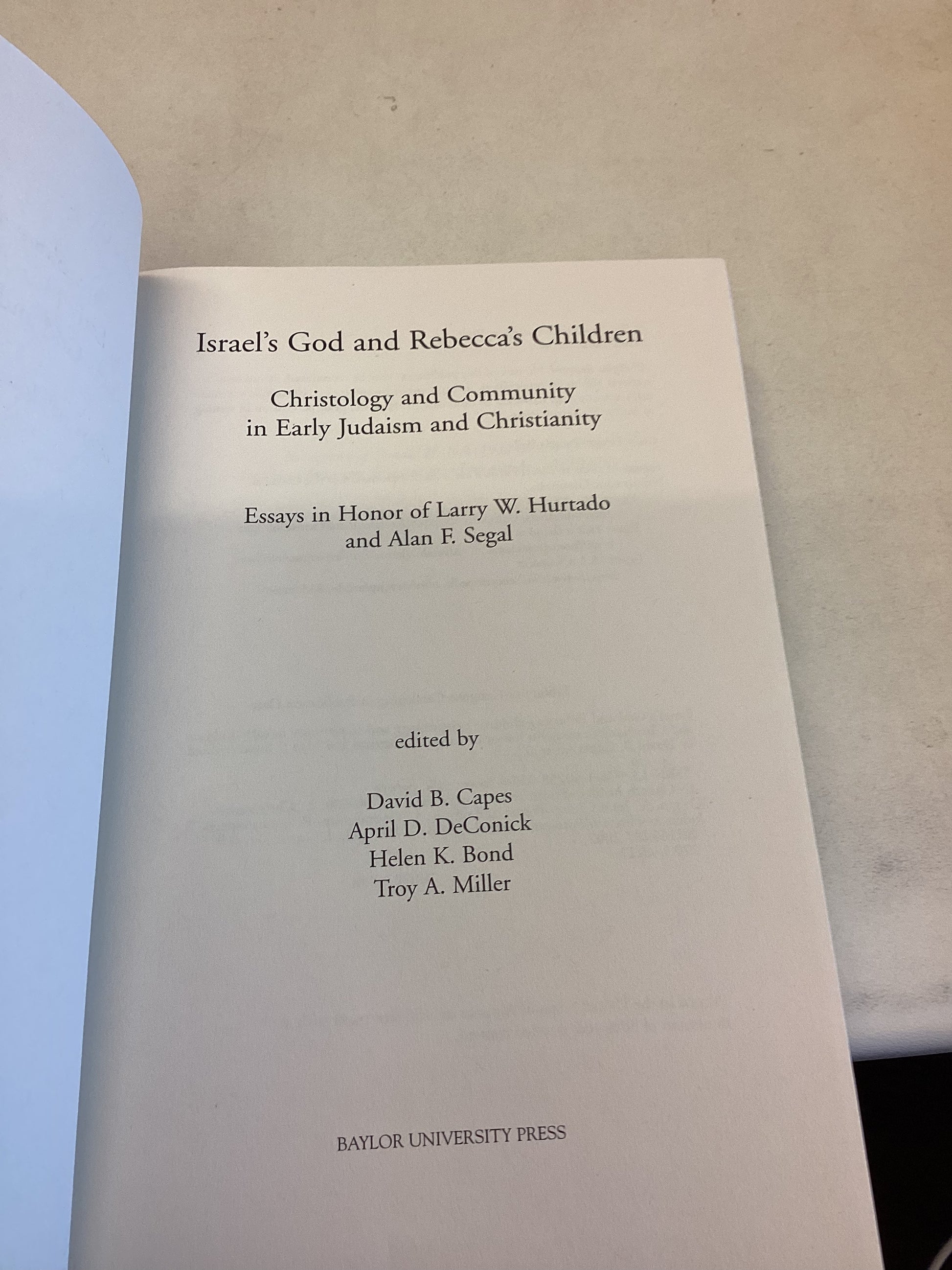 Israel's God And Rebecca's Children Essays in Honor of Larry W Hurtado ...